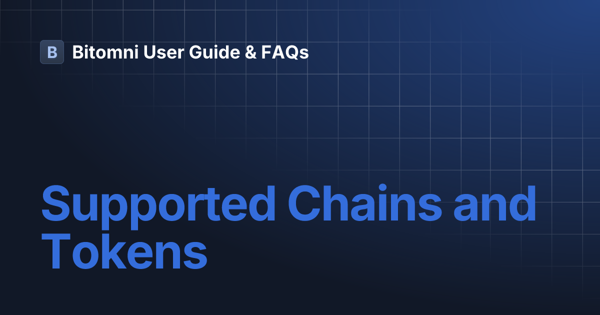 Supported Chains and Tokens | Bitomni User Guide & FAQs